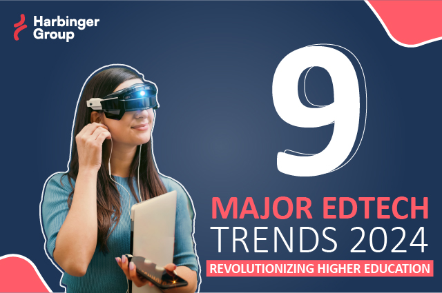 9 Major Edtech Trends 2024 Revolutionizing Higher Education